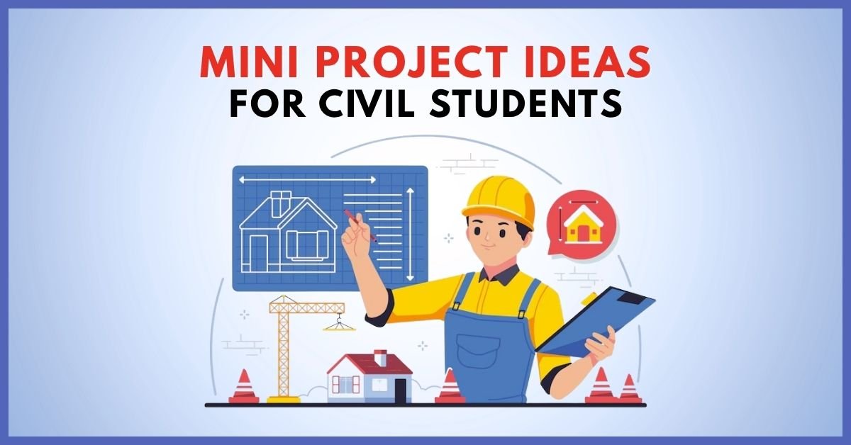 50+ Mini Project Ideas for Civil Engineering Students (Beginner to ...