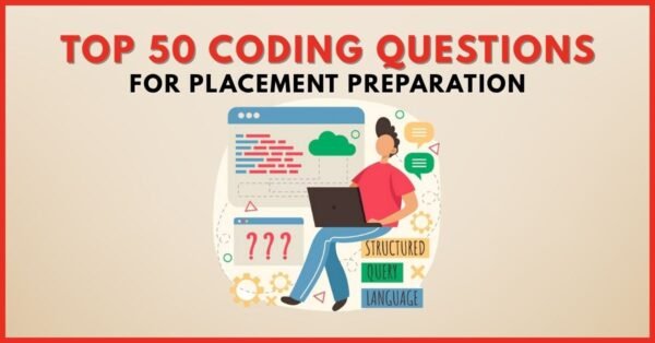 Top 50 Coding Questions for Placement Preparation (With Solutions Guide)